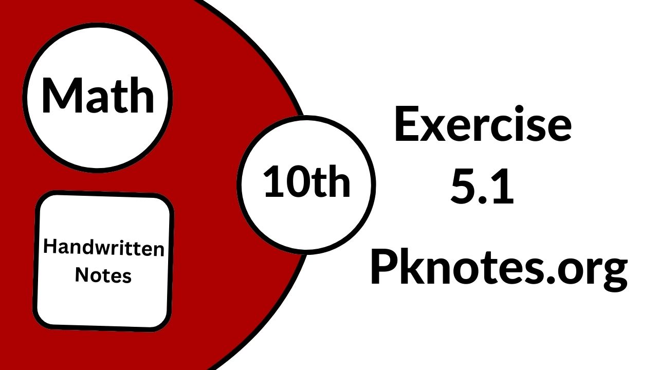 Math Class 10 Exercise 5 1 Notes Pk Notes Math Class 10 Exercise 5 1 Notes Pk Notes
